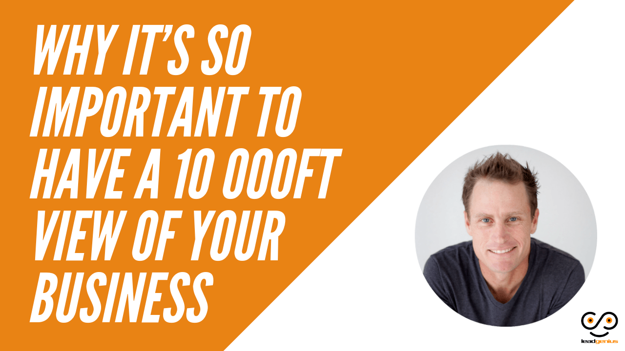 Why it’s so important to have a 10 000ft view of your business - LeadGenuis